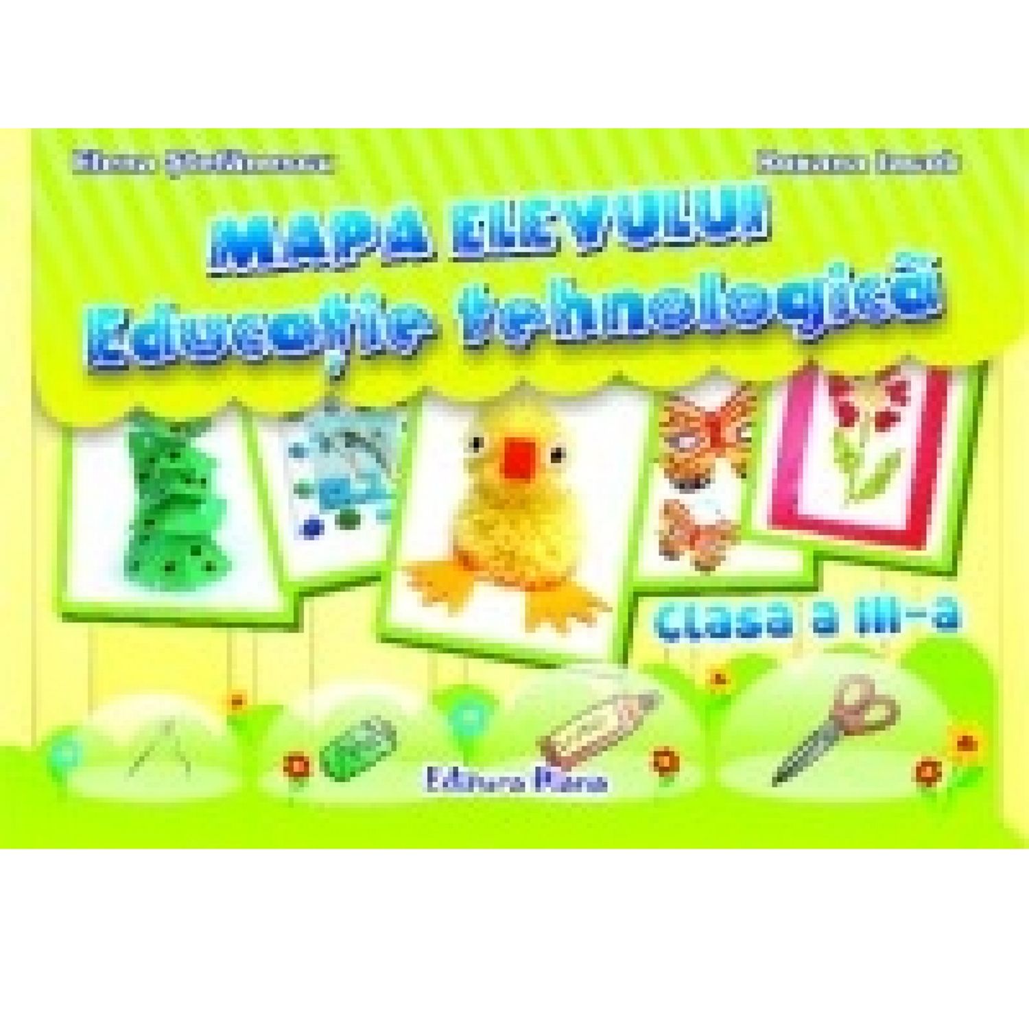 Elena Stefanescu, Roxana Iacob - EDUCATIE TEHNOLOGICA - Mapa Elevului ...