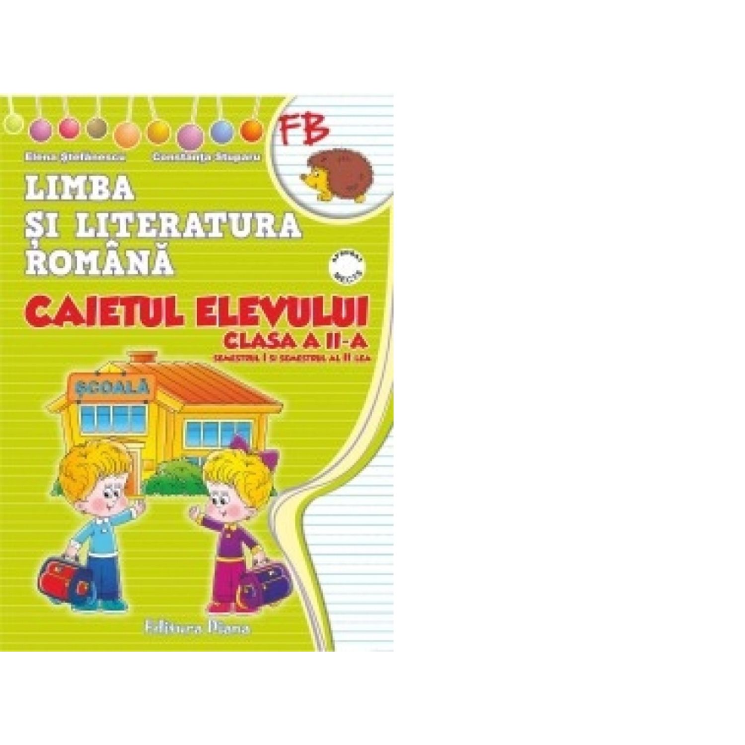 Elena Stefanescu, Constanta Stuparu - Limba si literatura romana. Caietul elevului clasa a II-a ...
